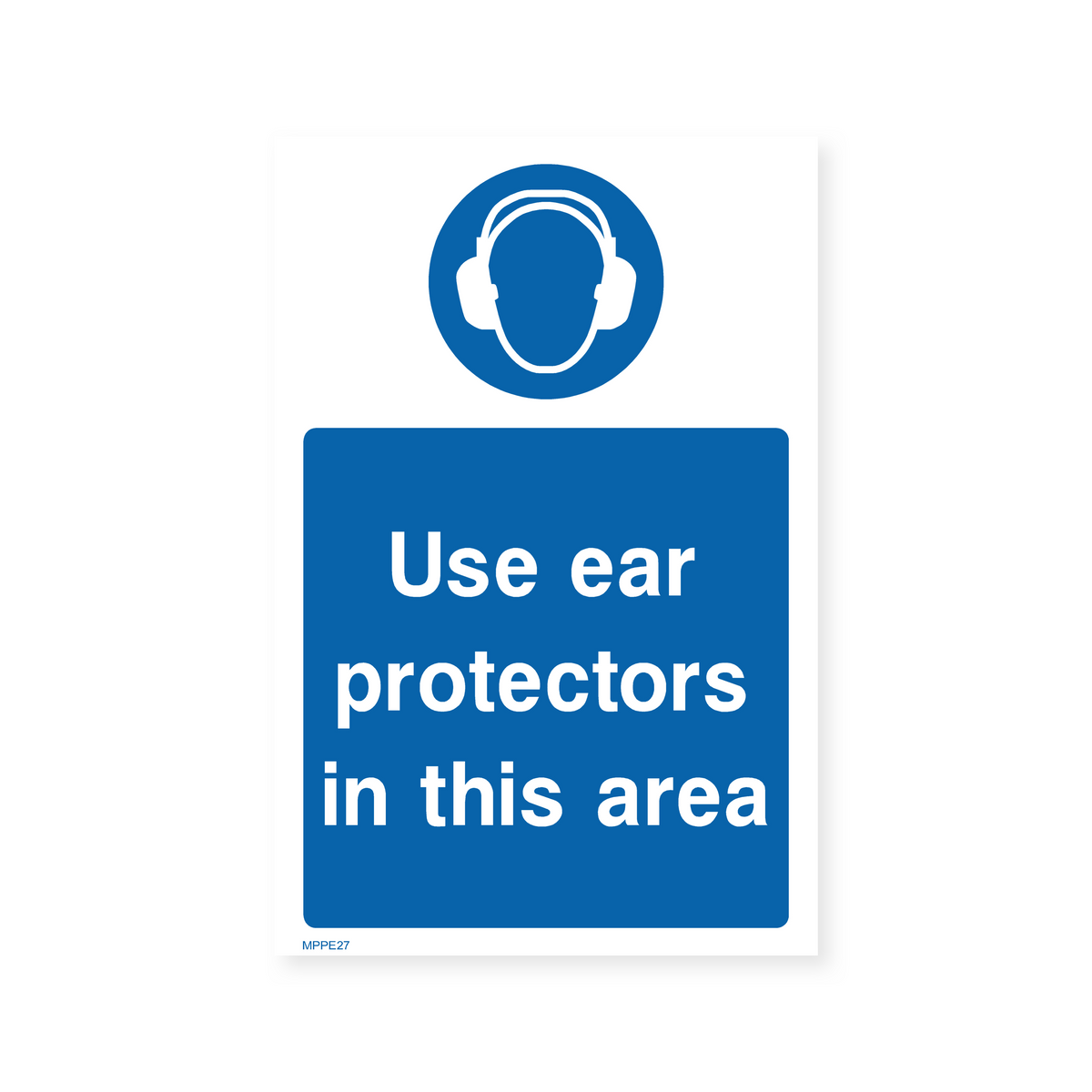 Use Ear Protectors Sign (Portrait) – Safety Signs & Stickers