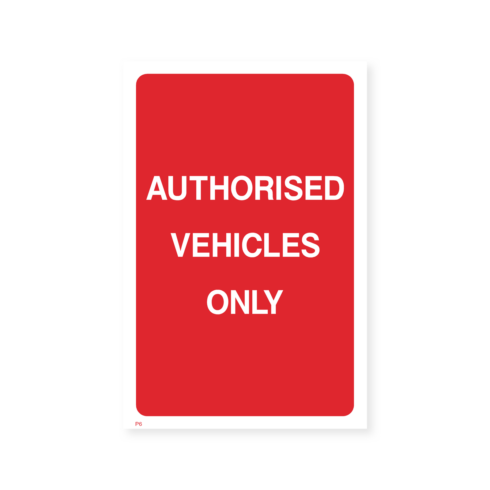 Authorised Vehicles Only Sign – Safety Signs & Stickers