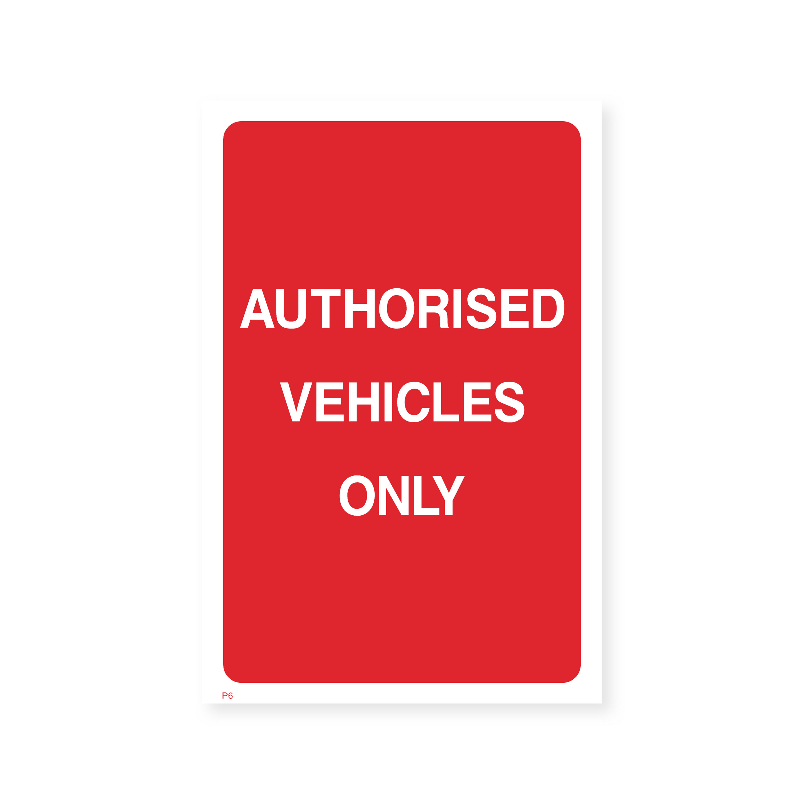Authorised Vehicles Only Sign – Safety Signs & Stickers