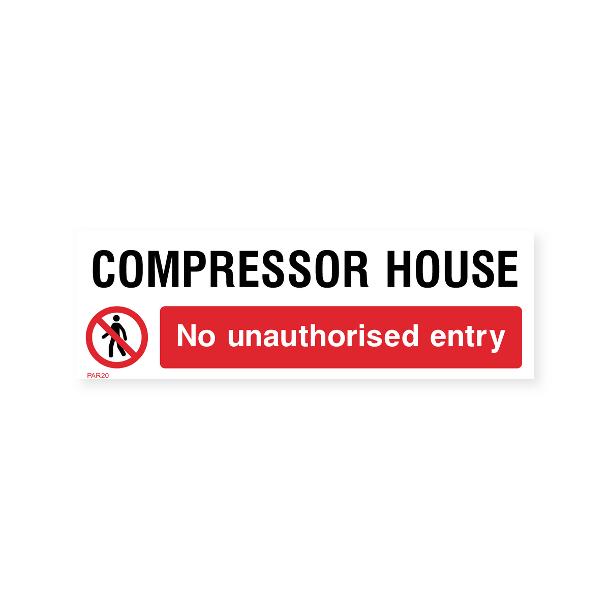 Compressor House - No Unauthorised Entry Sign – Safety Signs & Stickers