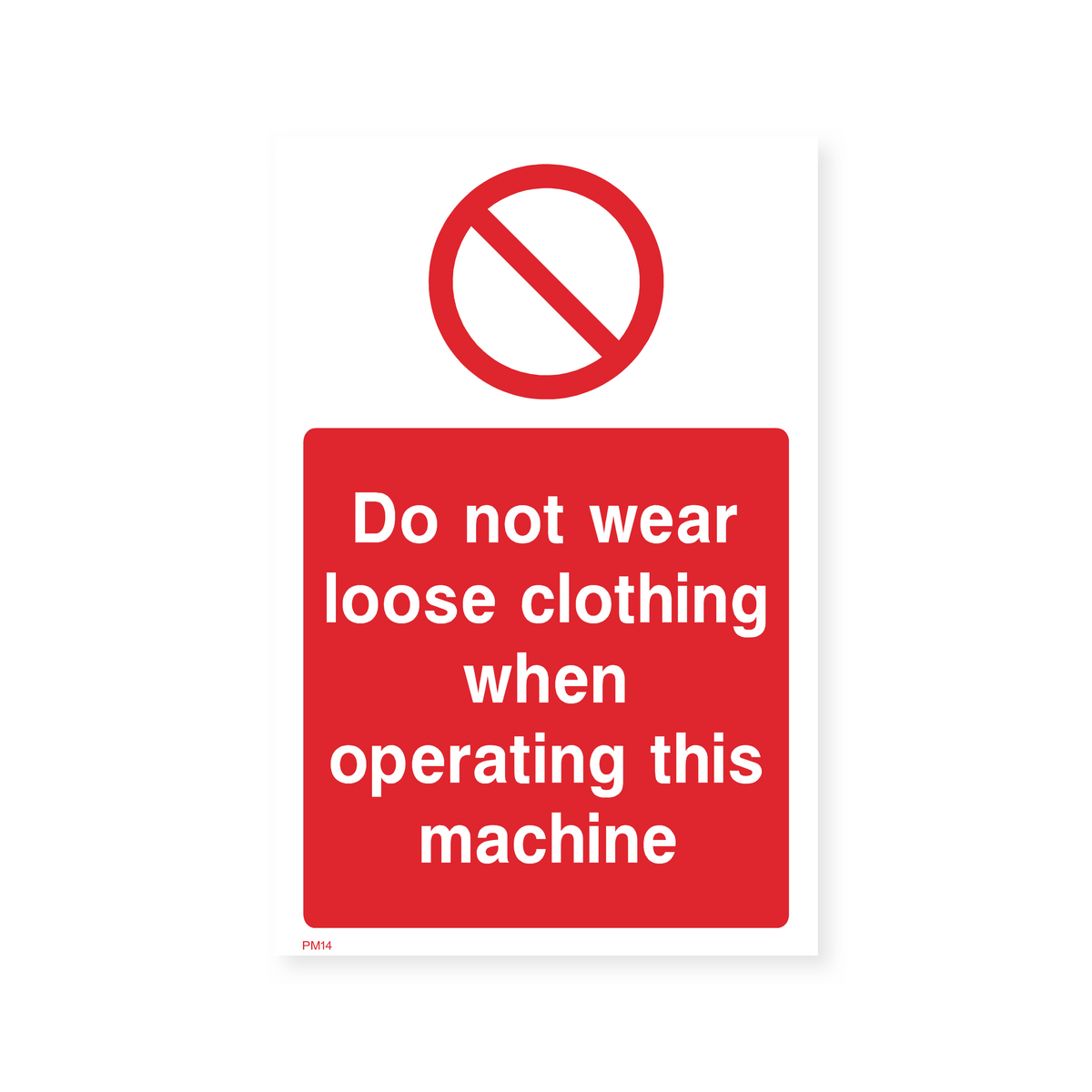 Machinery Safety Sign (Portrait): No Loose Clothing – Safety Signs ...