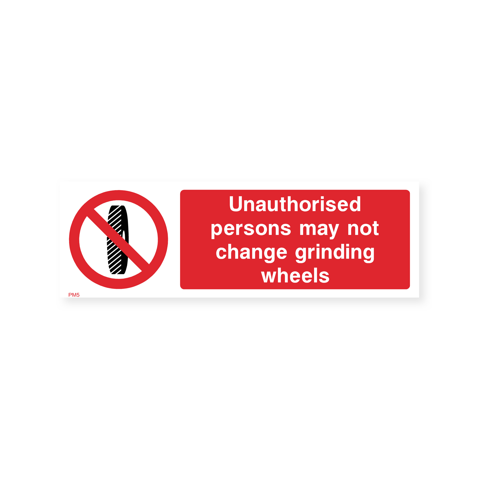 Machinery Safety Sign: Unauthorised Persons May Not Change Grinding ...